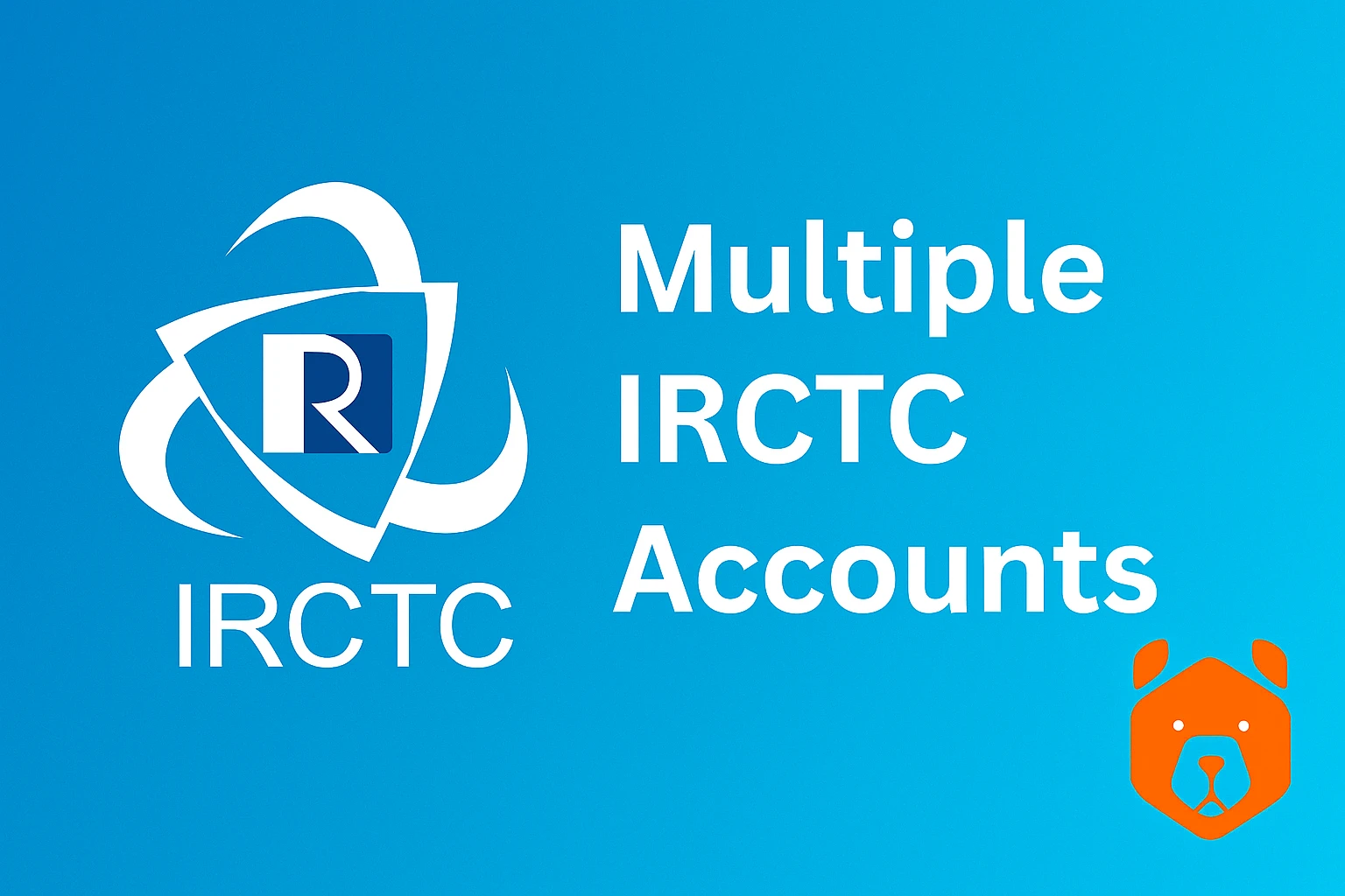 Multiple Account IRCTC — How to Open the Door to Two IRCTC Accounts ...